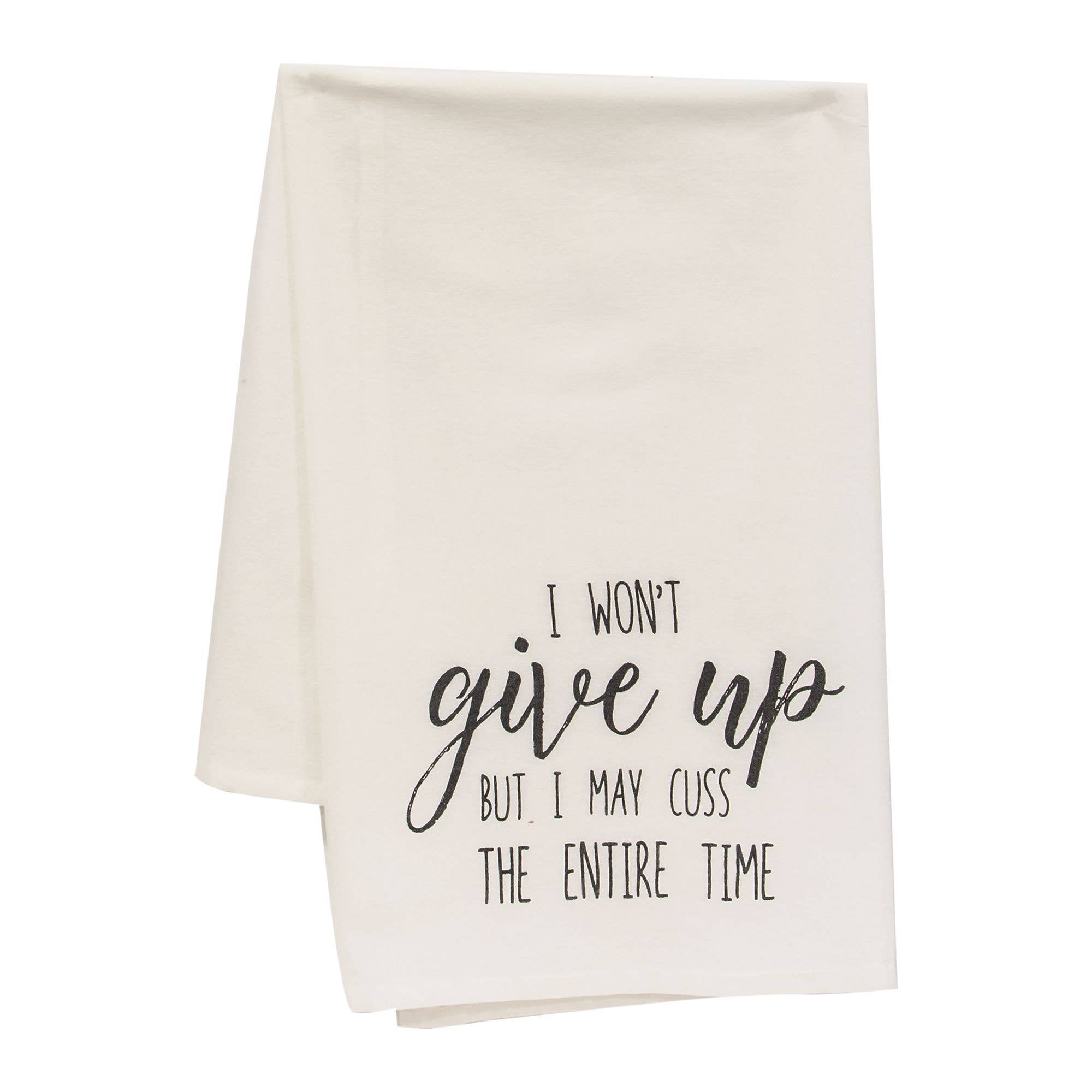 Won't Give Up But I May Cuss The Entire Time Dish Towel – The Stilwell ...